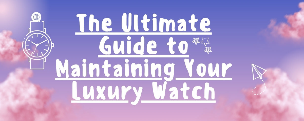 The Ultimate Guide to Maintaining Your Luxury Watch – Ta Collection